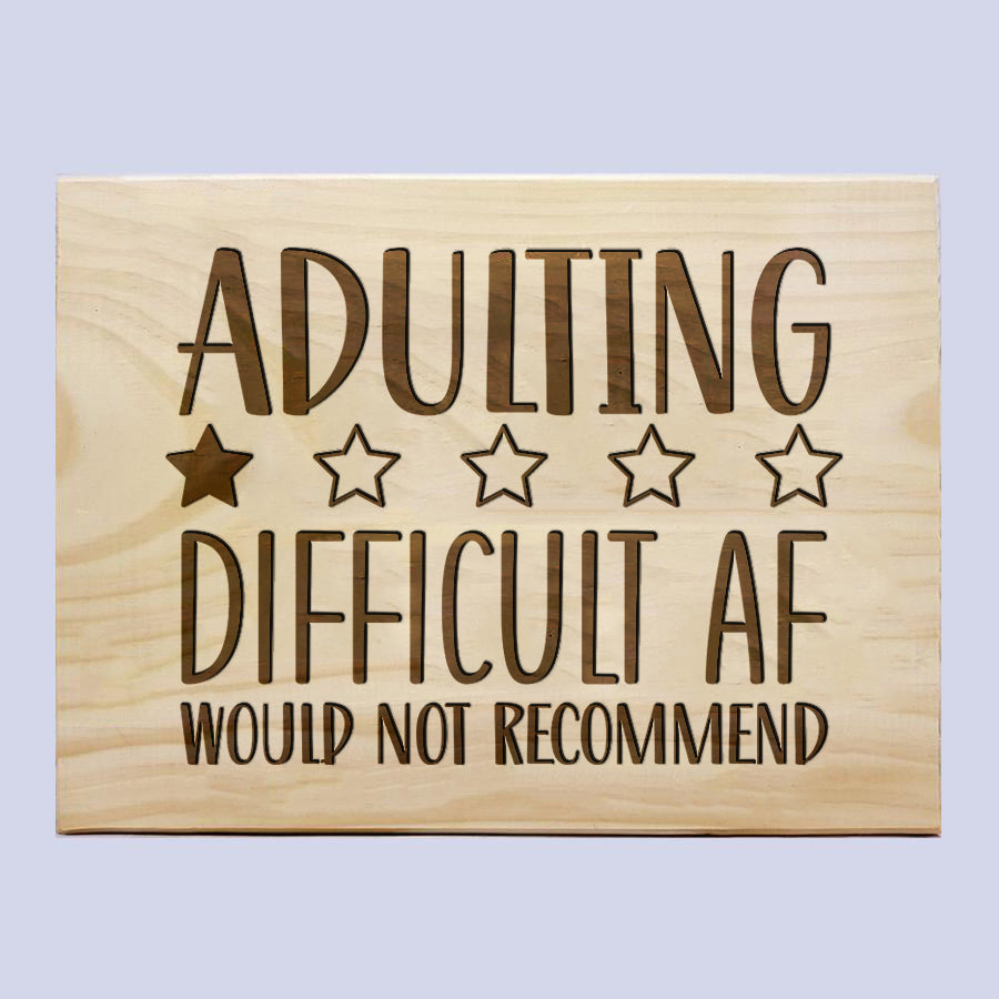 Adulting Difficult Plaque – Simply Engraved Gifts