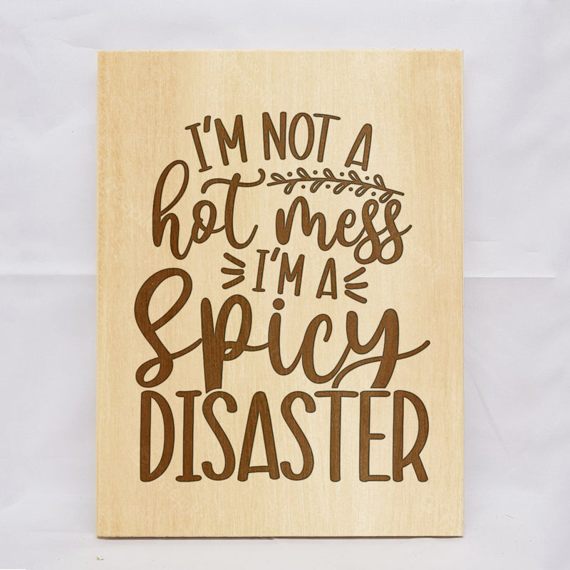 Hot Mess Spicy Disaster Plaque – Simply Engraved Gifts