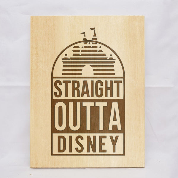 Straight Outta Disney Plaque – Simply Engraved Gifts